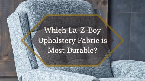 Which Upholstery Fabric is Most Durable Comparing the Durability of Fabrics at La Z Boy Ottawa Kingston